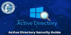 CISA Releases Guideline mitigating Active Directory compromise ...